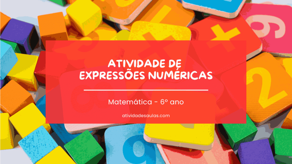 Atividade de Expressões Numéricas - Matemática - 6º Ano