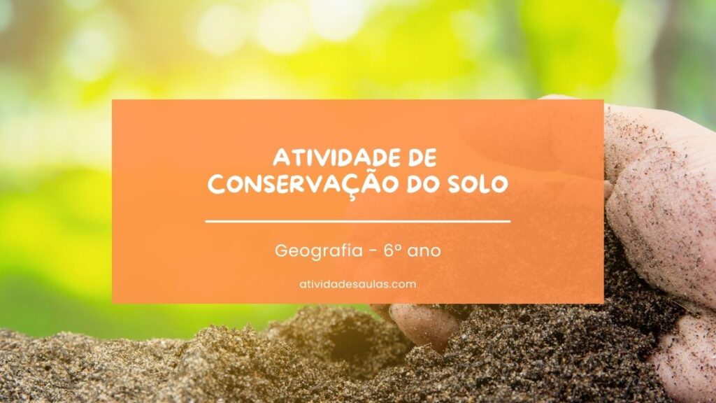 Atividade de conservação do solo - 6º ano