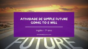 Atividade de going to e will: simple future - inglês - 7º ano