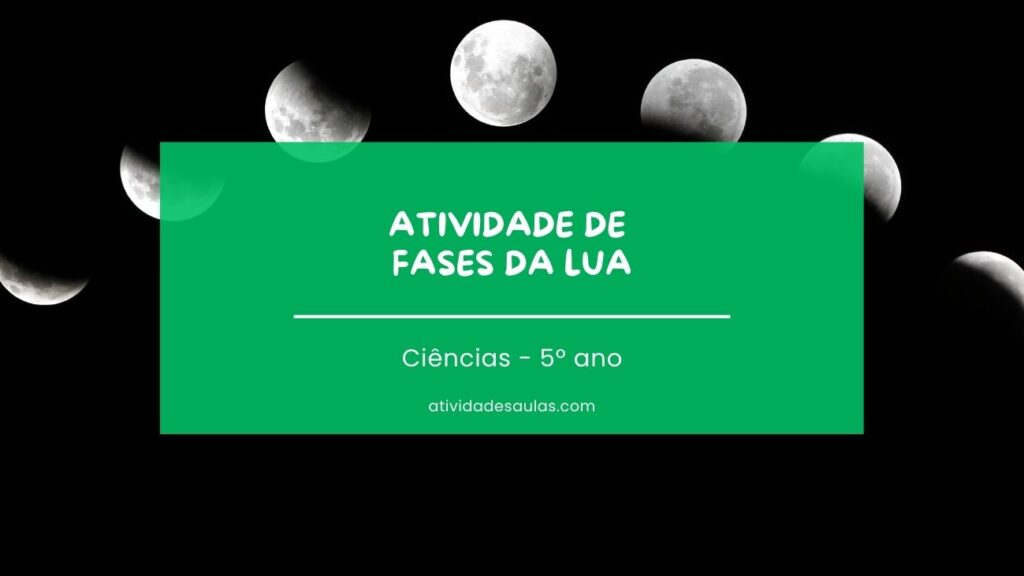 Atividade de fases da Lua - 5º ano