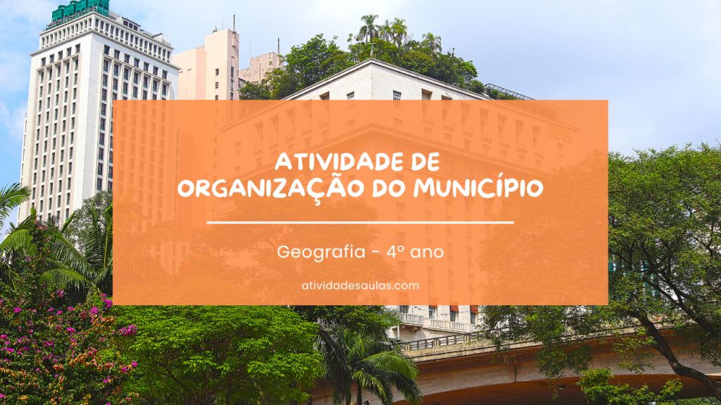 Atividade de organização do município - 4º ano